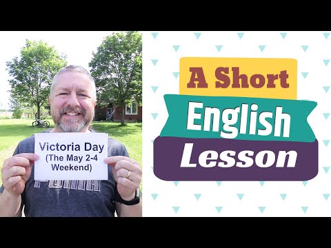 Learn about the Canadian Holiday VICTORIA DAY and the English Phrase LONG WEEKEND