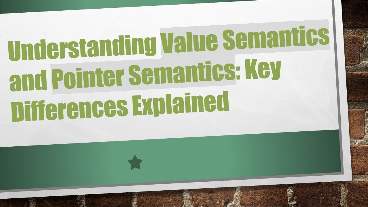 Understanding Value Semantics and Pointer Semantics: Key Differences Explained