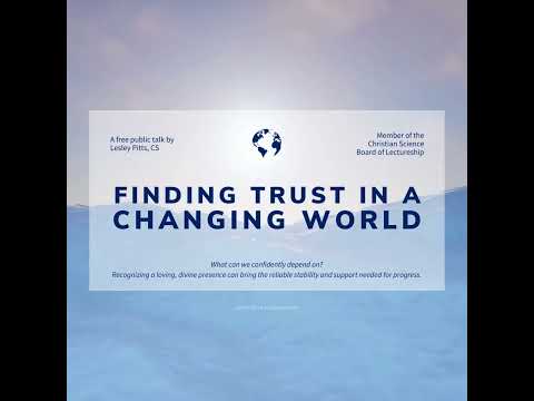 "Finding Trust in a Changing World" - A Christian Science lecture given by Lesley Pitts, CS