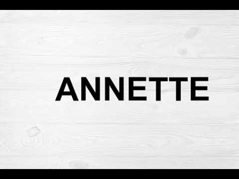 How To Pronounce Annette