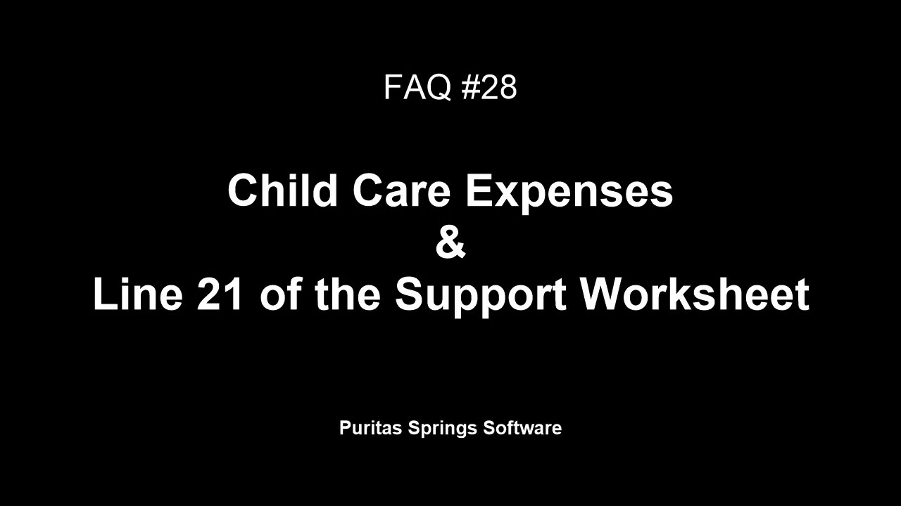 FAQ #28 - Child Care Expenses & Line 21 of the Support Worksheet