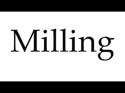 How to Pronounce Milling