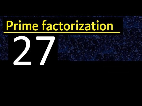 Prime factorization of 27 , How to find prime factors