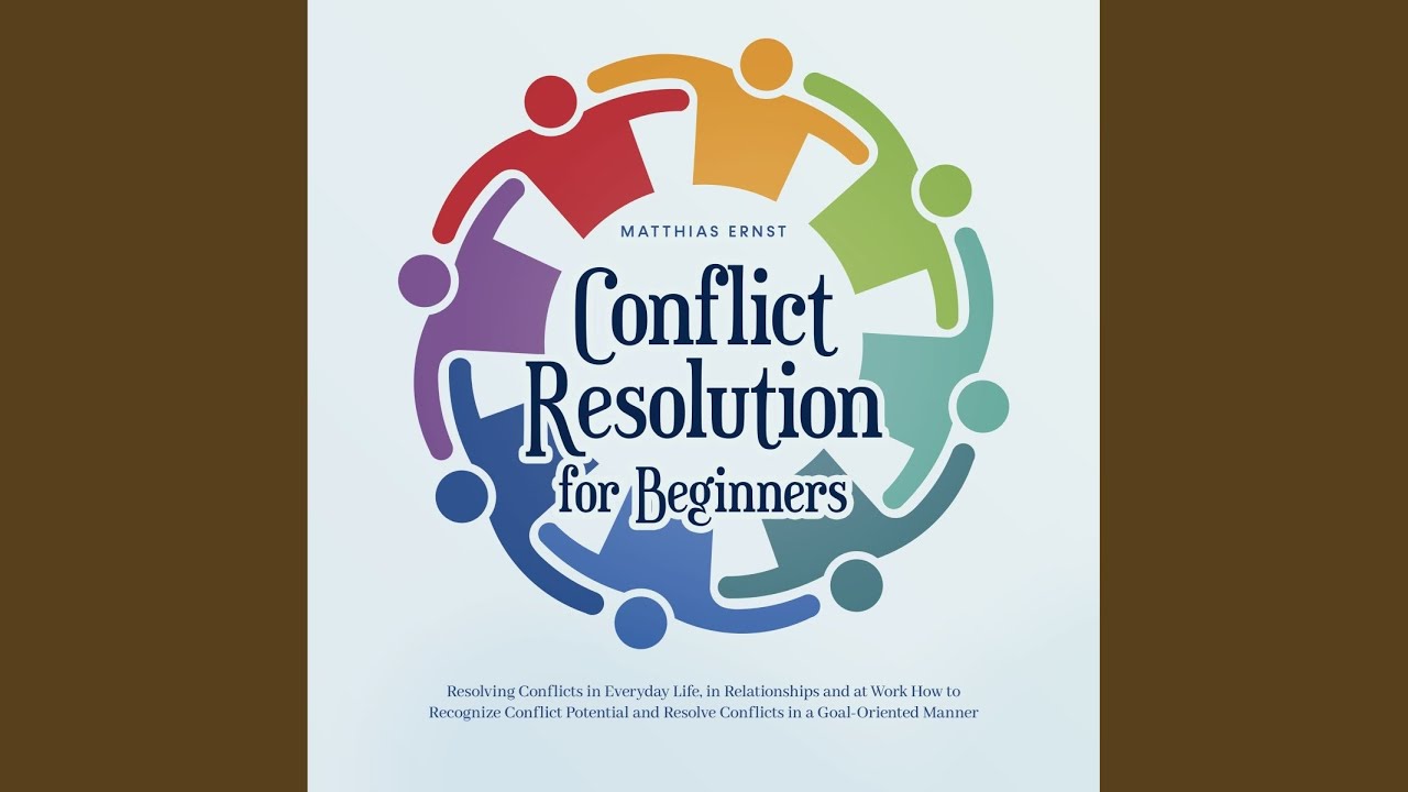 Chapter 05 - Conflict Resolution for Beginners Resolving Conflicts in Everyday Life, in...