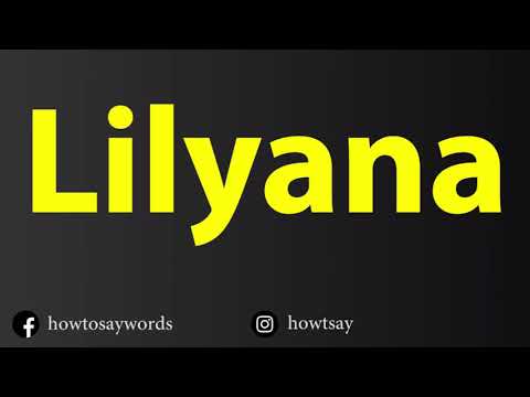 How To Pronounce Lilyana
