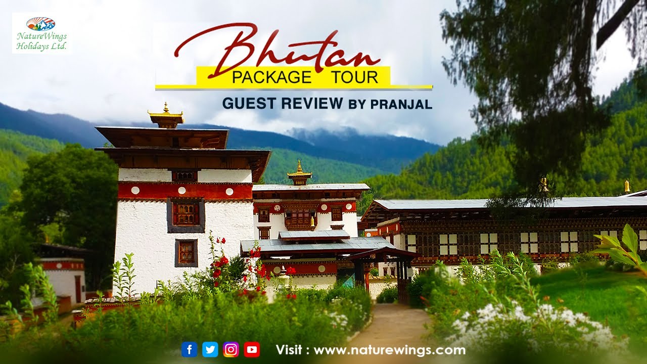 Bhutan Tour Packages in 2024 | Genuine Guest Review | Best Price | NatureWings Holidays