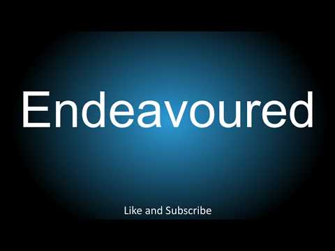 How to correctly pronounce - Endeavoured.