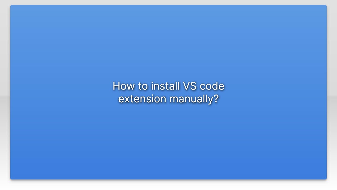 How to install VS code extension manually?