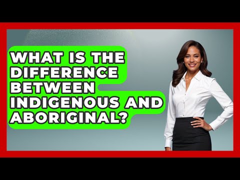 What Is The Difference Between Indigenous And Aboriginal? - Canada Explored