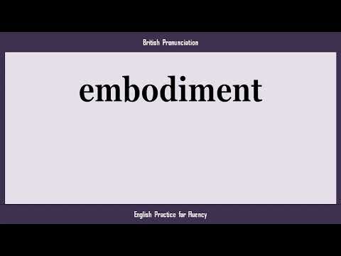 embodiment, How to Say or Pronounce EMBODIMENT in American, British, Australian English