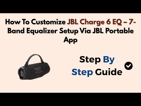 How To Customize JBL Charge 6 EQ – 7-Band Equalizer Setup Via JBL Portable App