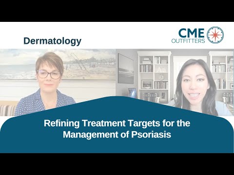 Refining Treatment Targets for the Management of Psoriasis