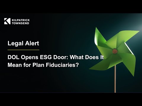 Legal Alert | DOL Opens ESG Door: What Does It Mean for Plan Fiduciaries?