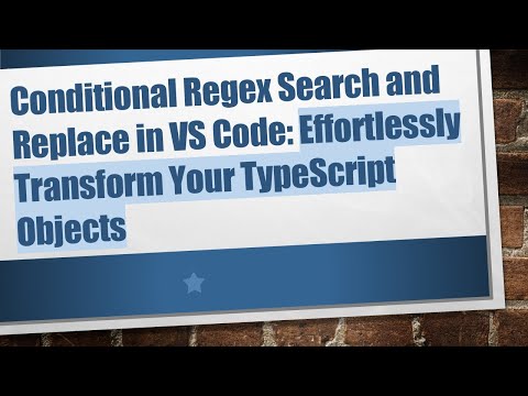 Conditional Regex Search and Replace in VS Code: Effortlessly Transform Your TypeScript Objects
