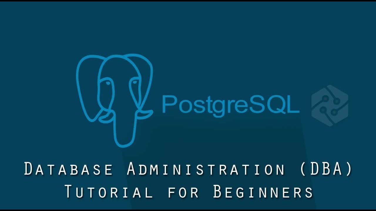 Learn Database Administration - PostgreSQL Database Administration (DBA) for Beginners
