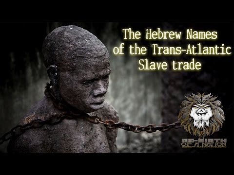 The Hebrew Names of the Trans-Atlantic Slave trade