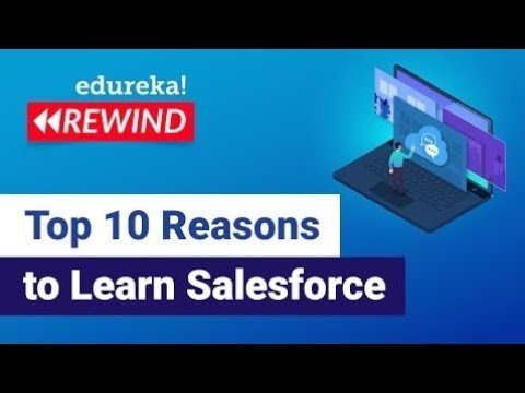 Top 10 Reasons to Learn Salesforce | Why Should you Learn Salesforce in 2023 | Edureka