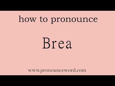 Brea: How to pronounce Brea in english (correct!).Start with B. Learn from me.