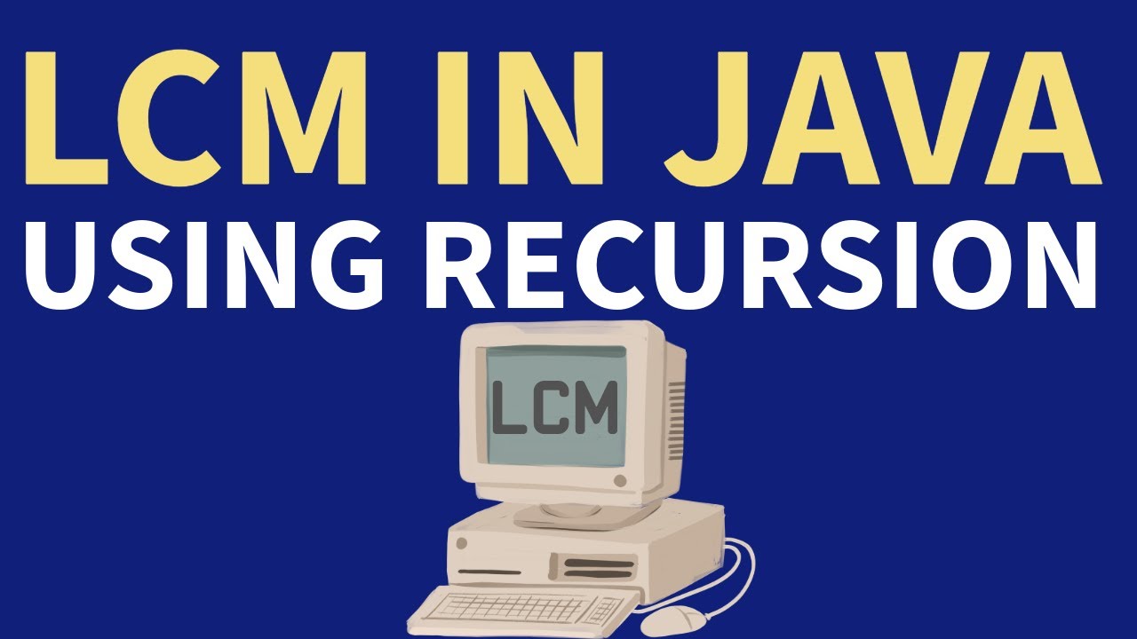 LCM Program in Java using Recursion