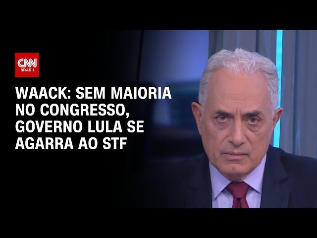 Waack: Sem maioria no Congresso, governo Lula se agarra ao STF | CNN Brasil