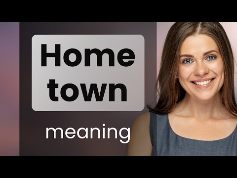 Understanding the Phrase "Home Town"