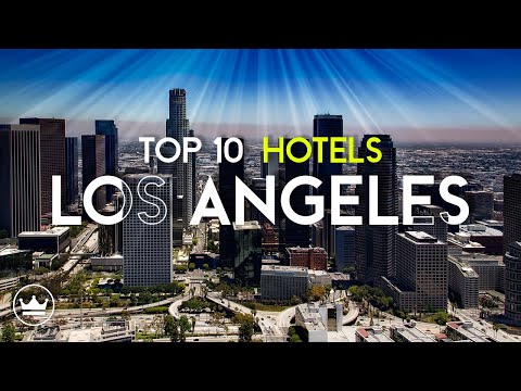The Top 10 BEST Hotels in Los Angeles, CA (2023) // UPDATE