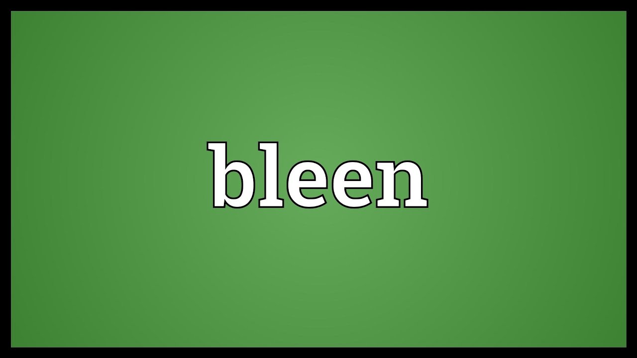 Bleen Meaning