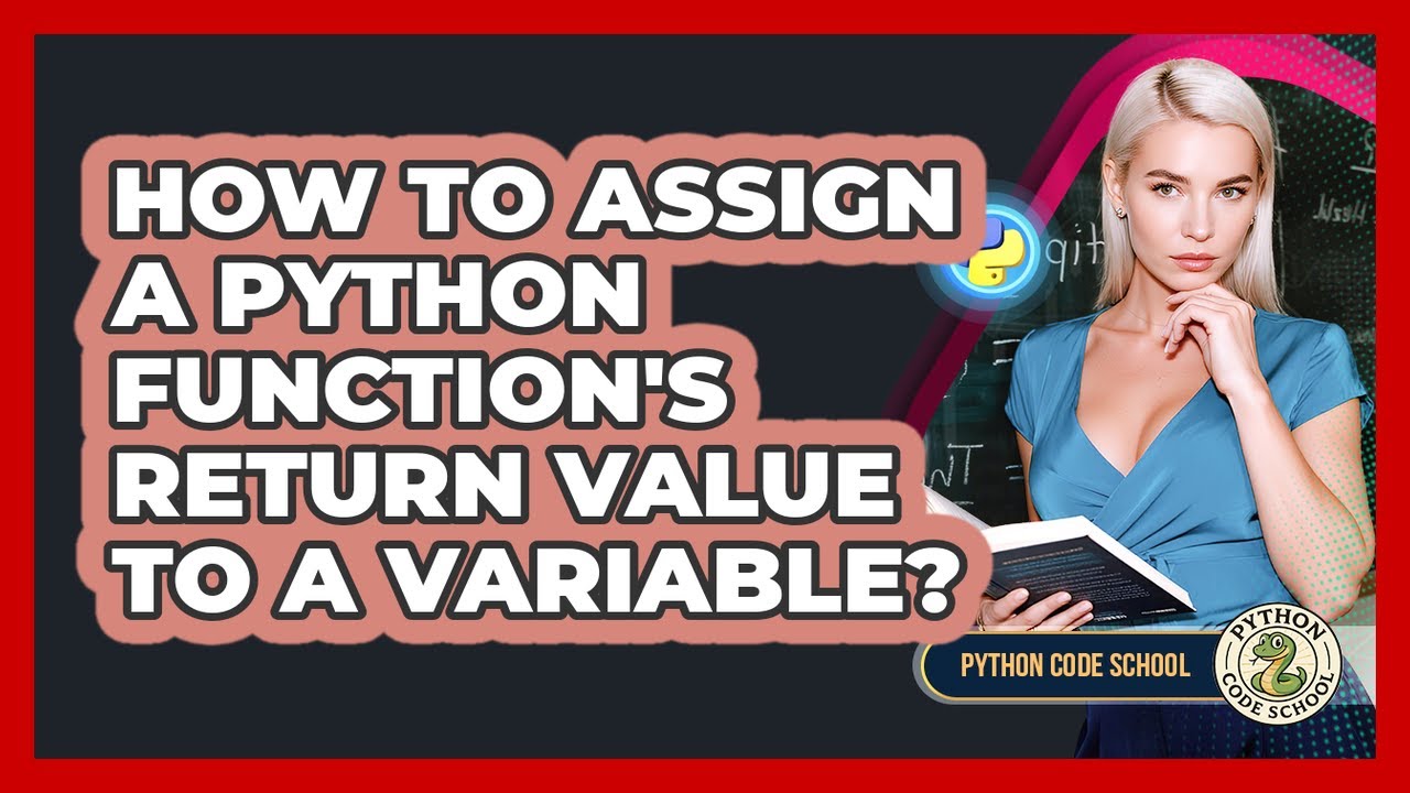 How To Assign A Python Function's Return Value To A Variable? - Python Code School