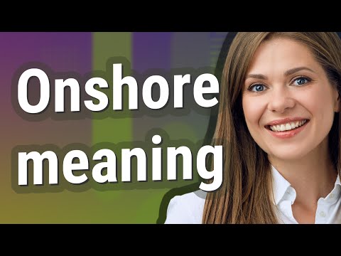 Onshore | meaning of Onshore