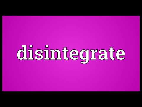 Disintegrate Meaning