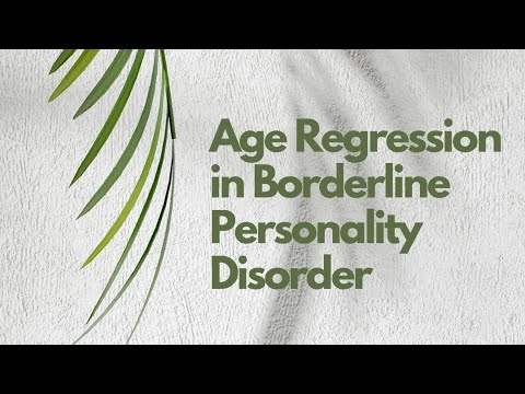 Age regression & Borderline Personality Disorder Explained
