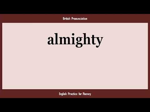 almighty, How to Say or Pronounce ALMIGHTY in American, British, Australian English