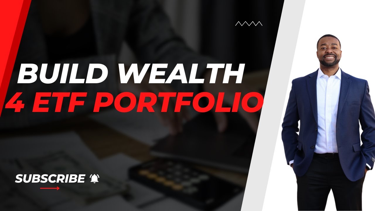 Build Wealth with a Simple 4 ETF Portfolio