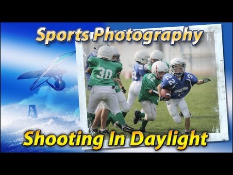 Sports Photography - Shooting In Daylight Training Tutorial
