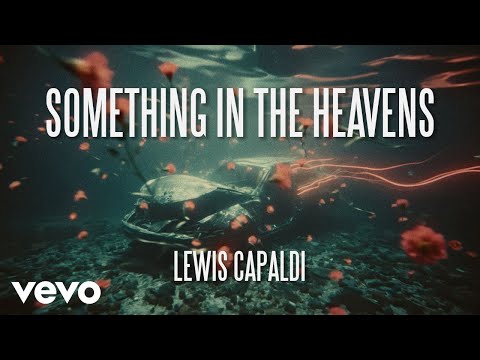 Lewis Capaldi Something In The Heavens Music Video Song Lyrics And
