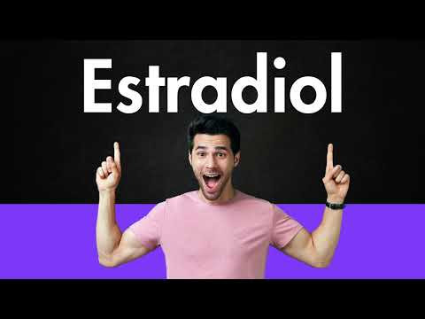 How to Pronounce Estradiol (Correctly)