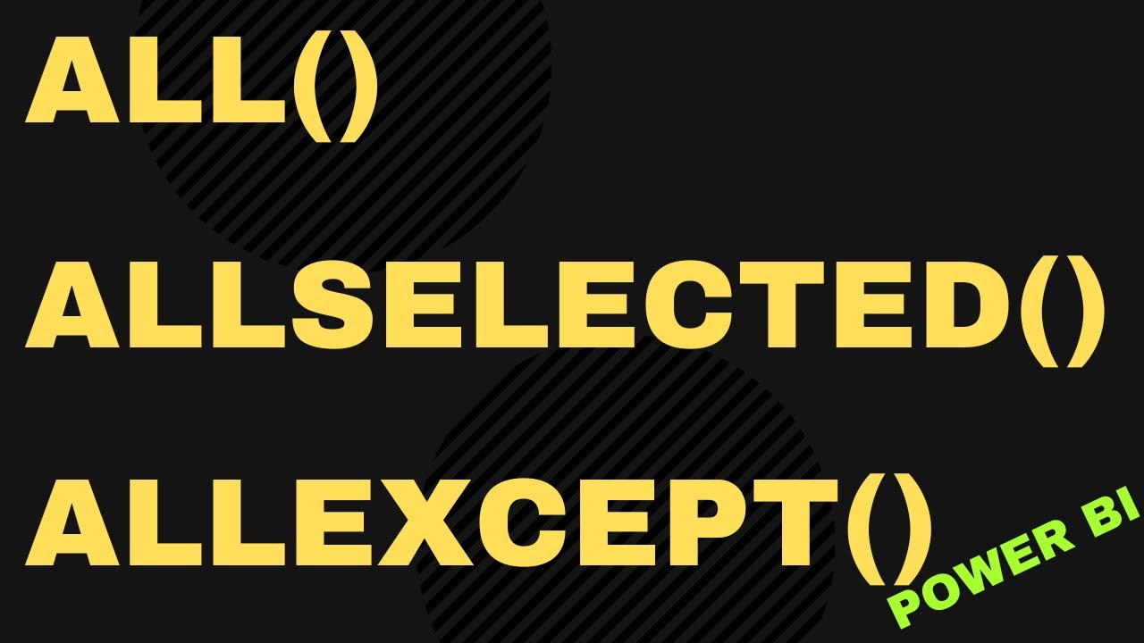 All Vs AllSelected Vs AllExcept | Power BI Dax Tutorial