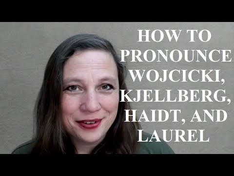 How to pronounce Wojcicki, Kjellberg, Haidt, Laurel, and more ...