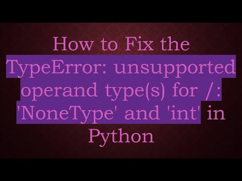 How to Fix the TypeError: unsupported operand type(s) for /: 'NoneType' and 'int' in Python