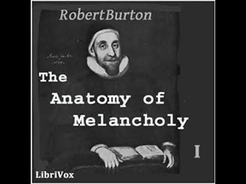 The Anatomy of Melancholy Volume 1 by Robert BURTON read by Various Part 1/4 | Full Audio Book