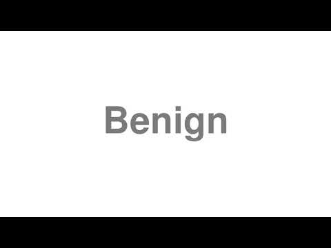 How to Pronounce "Benign"