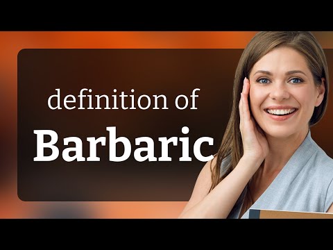 Barbaric — what is BARBARIC meaning