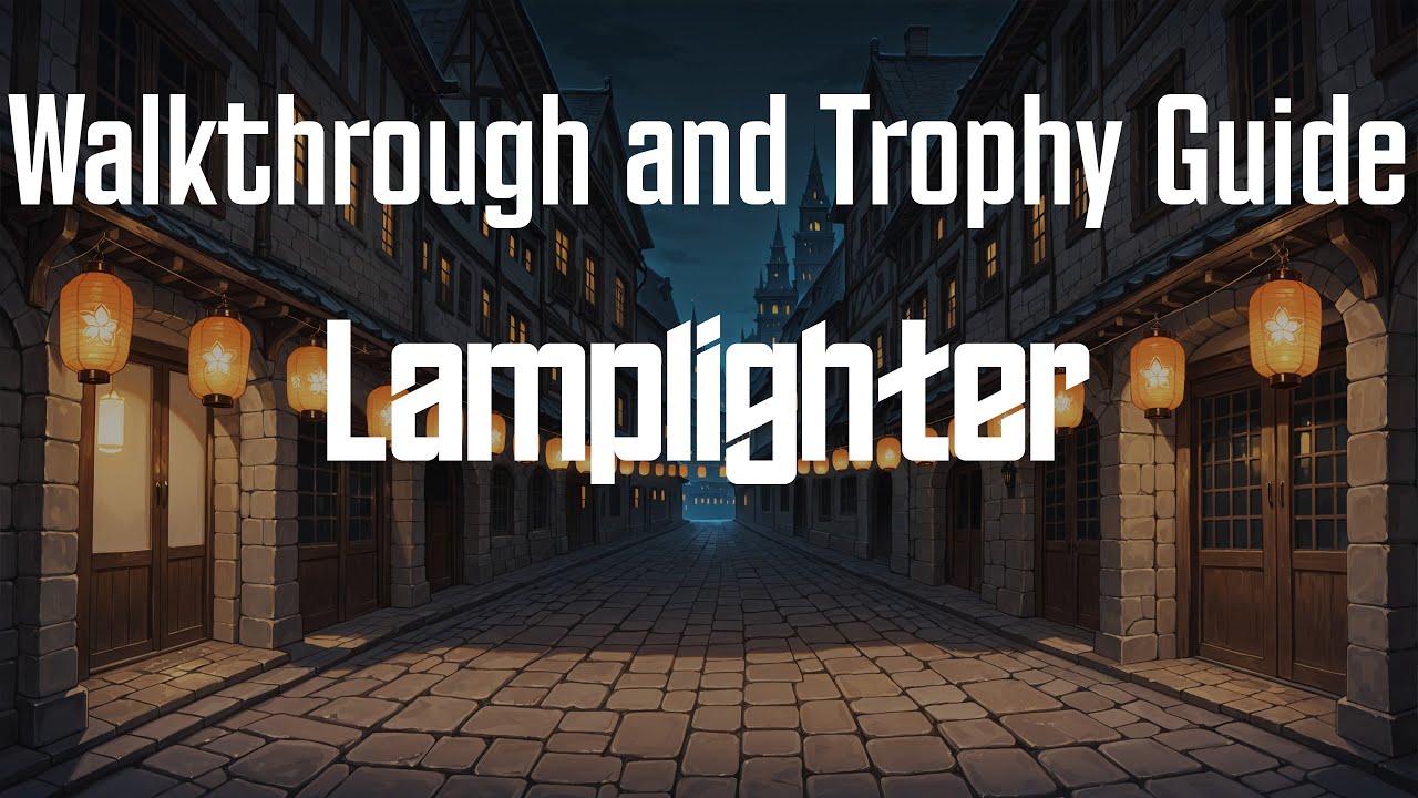 Lamplighter - Walkthrough | Trophy Guide | Achievement Guide
