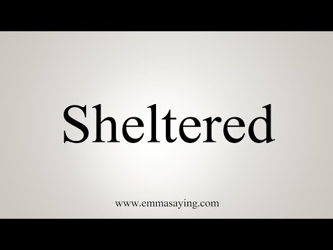 How To Say Sheltered