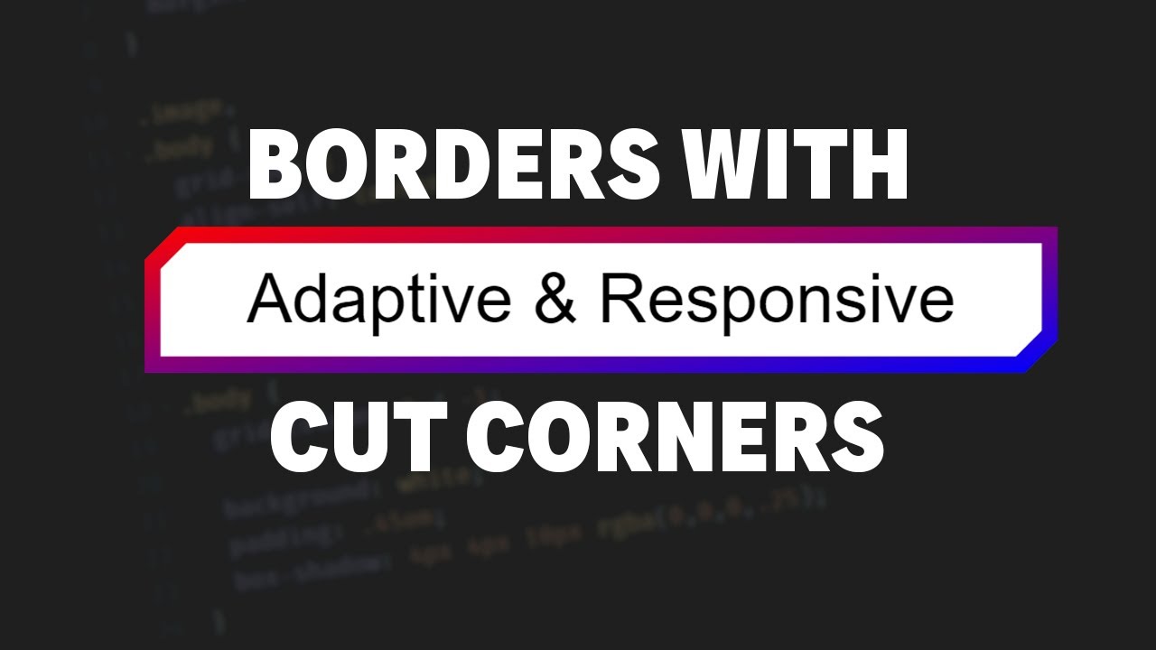 Create borders with cut corners | fully responsive CSS and easy to adapt