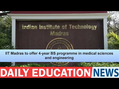 IIT Madras to offer 4-year BS programme in medical sciences and engineering.