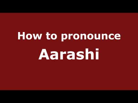 How to Pronounce Aarashi - PronounceNames.com