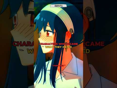 Anime characters who became what they hates 🥶 | P-1 | #anime #shorts