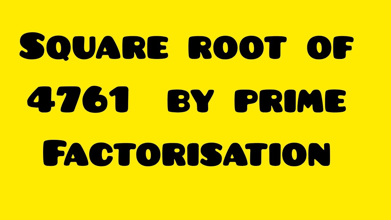 Square root of 4761 by prime factorisation | Hoe to find square root | Class By Mukul Sir | #root