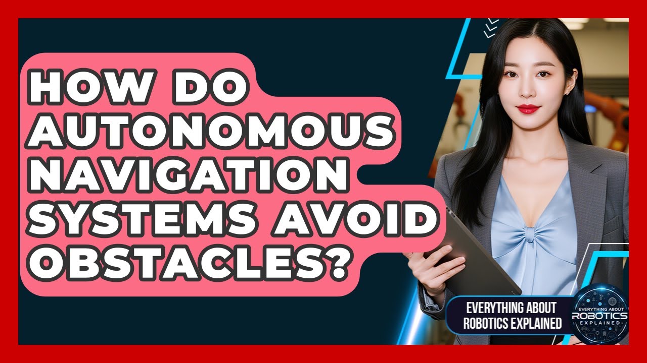 How Do Autonomous Navigation Systems Avoid Obstacles? - Everything About Robotics Explained
